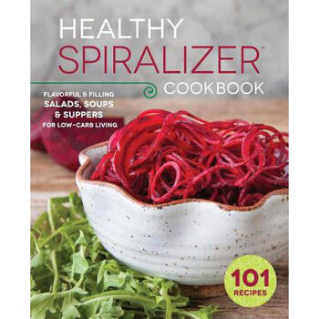 Healthy Spiralizer Cookbook: Flavorful and F...