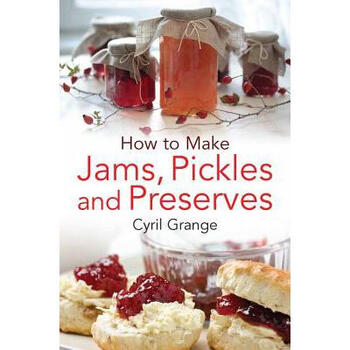 How to Make Jams Pickles and Presesrves