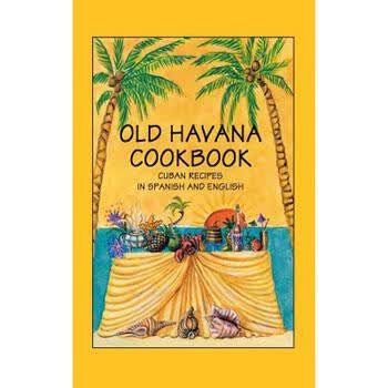 Old Havana Cookbook: Cuban Recipes in Spanis...