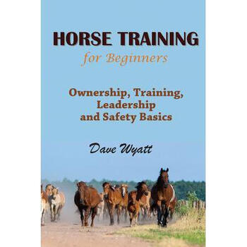Horse Training for Beginners: Ownership, Tra...