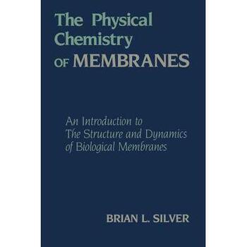 The Physical Chemistry of MEMBRANES : An Int...