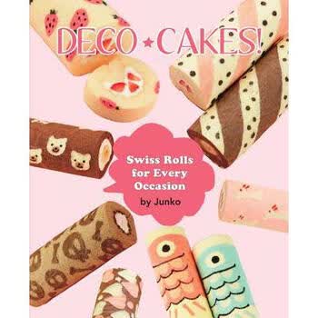 Deco Cakes!: Swiss Rolls for Every Occasion