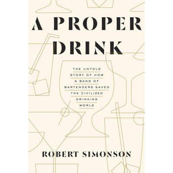 A Proper Drink: The Untold Story of How a Ba...