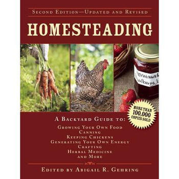 Homesteading: A Backyard Guide to Growing Yo...