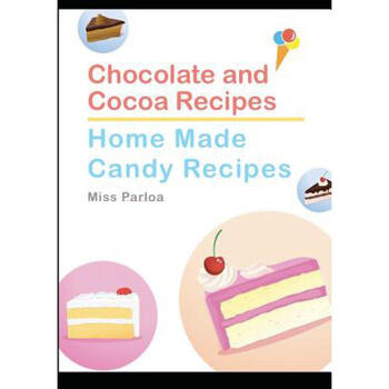 Chocolate and Cocoa Recipes and Home Made Ca...