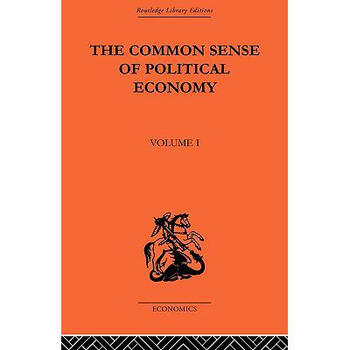 The Commonsense of Political Economy : Volum...