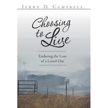Choosing to Live: Enduring the Loss of a Lov...