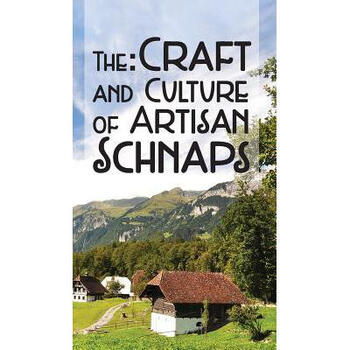 The Craft & Culture of Artisan Schnaps