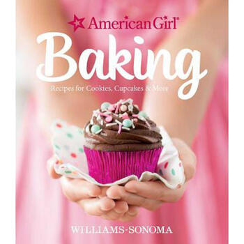 American Girl Baking: Recipes for Cookies, C...