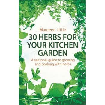 30 Herbs for Your Kitchen Garden: A seasonal...