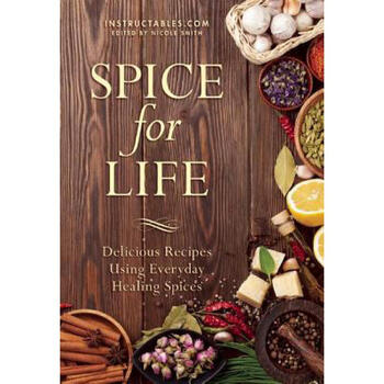 Spice for Life: Delicious Recipes Using Ever...