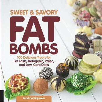 Sweet and Savory Fat Bombs: 100 Delicious Tr...
