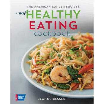 The American Cancer Society New Healthy Eati...
