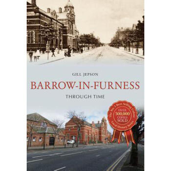 Barrow-In-Furness Through Time