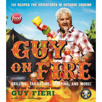 Guy on Fire: 130 Recipes for Adventures in O...