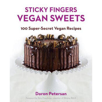 Sticky Fingers' Vegan Sweets: 100 Super-Secr...