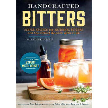 Handcrafted Bitters: Simple Recipes for Arti...