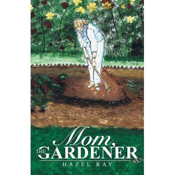 Mom, the Gardener