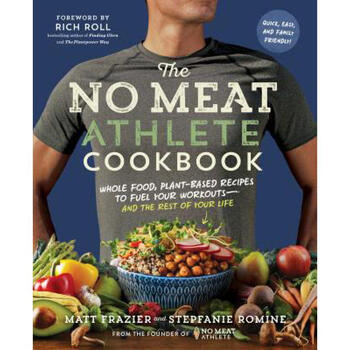 The No Meat Athlete Cookbook: Whole Food, Pl...