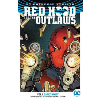 Red Hood and the Outlaws Vol. 1: Dark Trinit...
