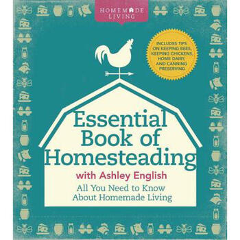 The Essential Book of Homesteading: The Ulti...