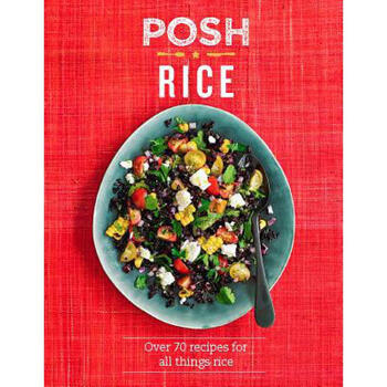 Posh Rice: Over 70 Recipes for All Things Rice