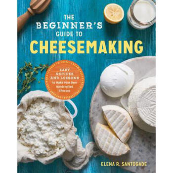 The Beginner's Guide to Cheese Making: Easy ...