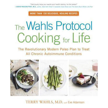 The Wahls Protocol Cooking for Life: The Rev...