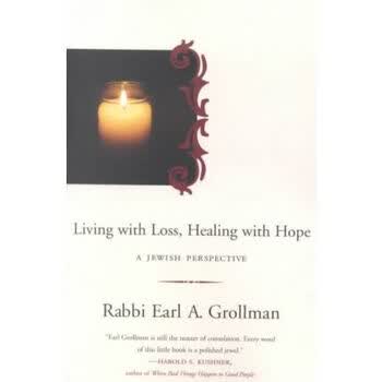 Living with Loss, Healing with Hope  A Jewish Pe