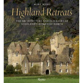 Highland Retreats: The Architecture and Inte...
