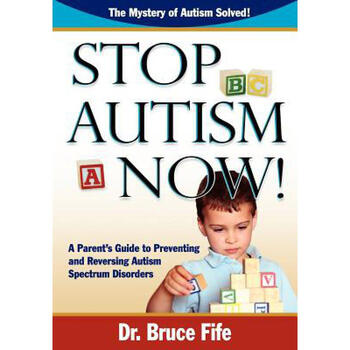 Stop Autism Now! a Parent's Guide to Prevent...