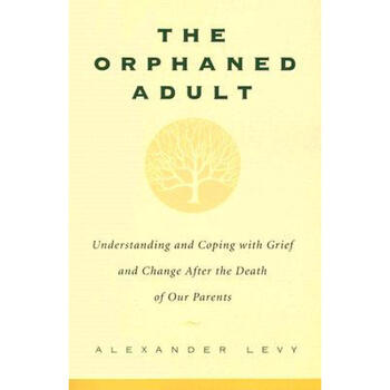 The Orphaned Adult: Understanding and Coping...