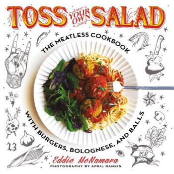 Toss Your Own Salad: The Meatless Cookbook w...