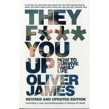 They F*** You Up: How to Survive Family Life...