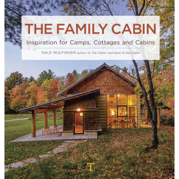 The Family Cabin: Inspiration for Camps, Cot...