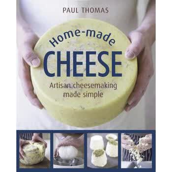 Home Made Cheese: From Simple Butter, Yogurt...