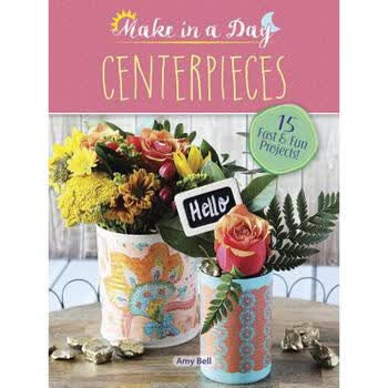 Make in a Day: Centerpieces