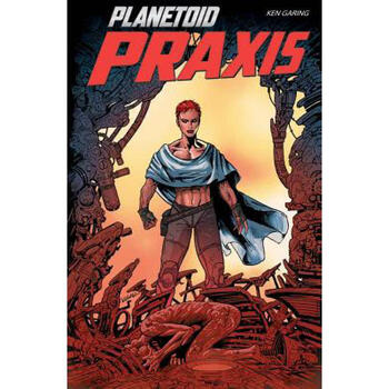 Planetoid Volume 2: Praxis: Praxis