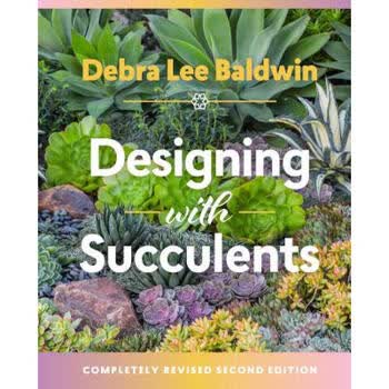 Designing with Succulents: 2nd Edition: Crea...