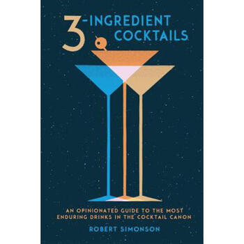3-Ingredient Cocktails: An Opinionated Guide...
