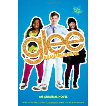 Glee: Summer Break: An Original Novel