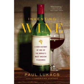 Inventing Wine: A New History of One of the ...