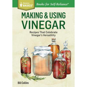 Making & Using Vinegar: Recipes That Celebra...
