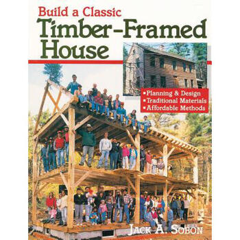 Build a Classic Timber-Framed House: Plannin...