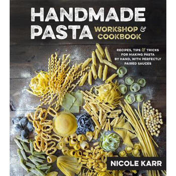 Handmade Pasta Workshop & Cookbook: Recipes,...