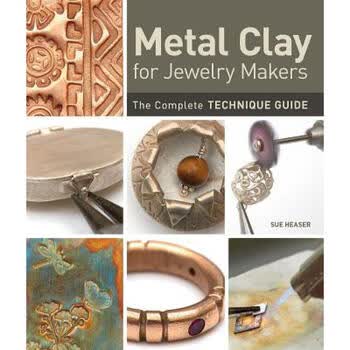 Metal Clay for Jewelry Makers: The Complete ...