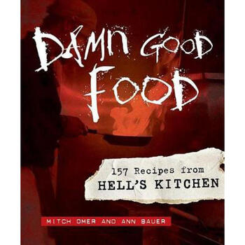 Damn Good Food: 157 Recipes from Hell's Kitchen