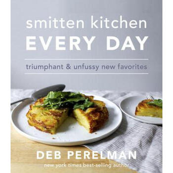 Smitten Kitchen Every Day: Triumphant and Un...