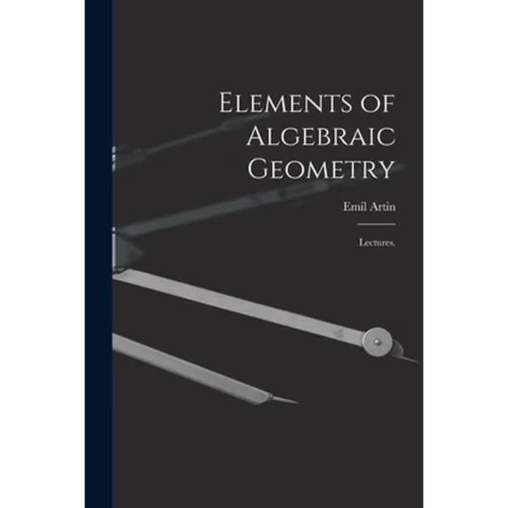 《预订 Elements of Algebraic Geometry; Lectures.》【摘要 书评 试读】- 京东图书